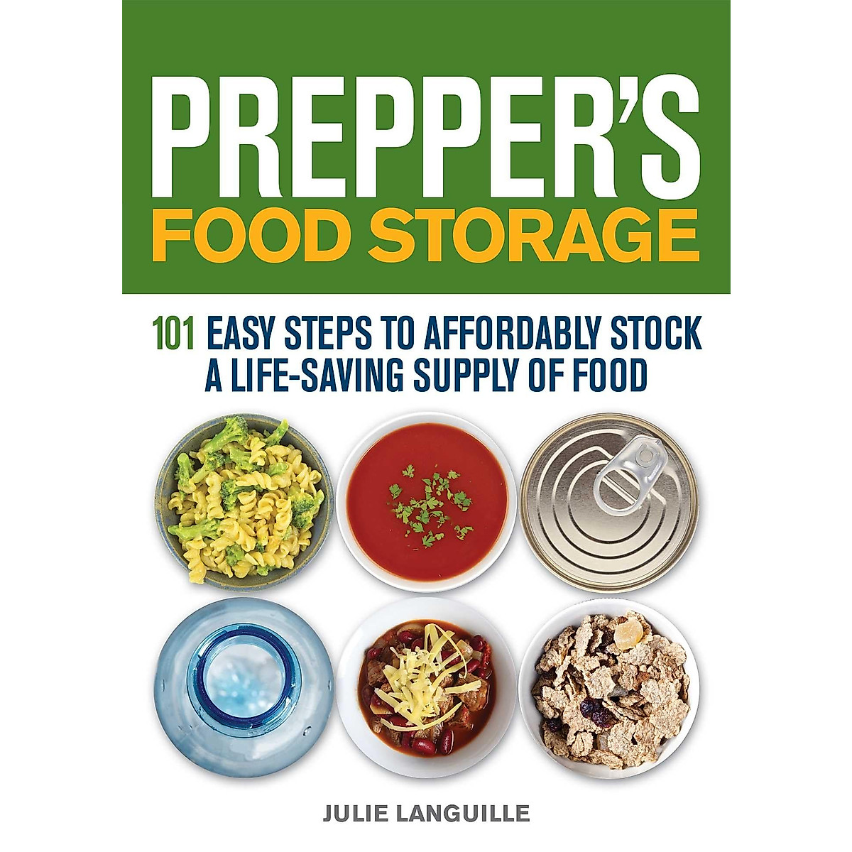 Prepper's Food Storage: 101 Easy Steps to Affordably Stock a Life-Saving Supply of Food