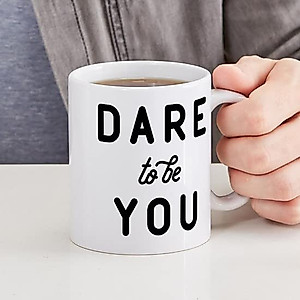 CafePress Dare To Be You Mug Ceramic Coffee Mug, Tea Cup 11 oz