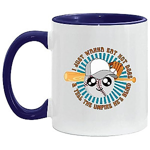 Funny Baseball Gift Idea For Baseball Lover I Just Wanna Eat Hot Dogs Tell Umpire Hes Blind 11oz 15oz Inner Color Accent Mug