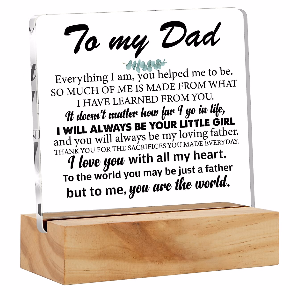Dad Gifts From Daughter, to My Dad Everything I am You Helped Me to Be Desk Decor Acrylic Desk Plaque Sign with Wood Stand Home Office Desk Sign Keepsake Present