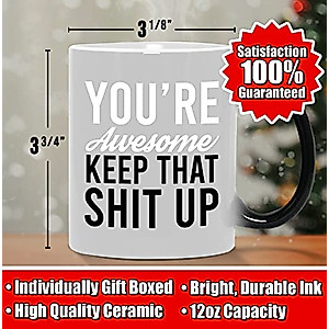 Gr8AM Text Revealing Coffee Mug 12oz - You're Awesome Keep That Up - Funny and Thoughtful Gifts for Men & Women to Recognize a New Job, Promotion or Just Because - Cute Christmas Stocking Stuffers Too