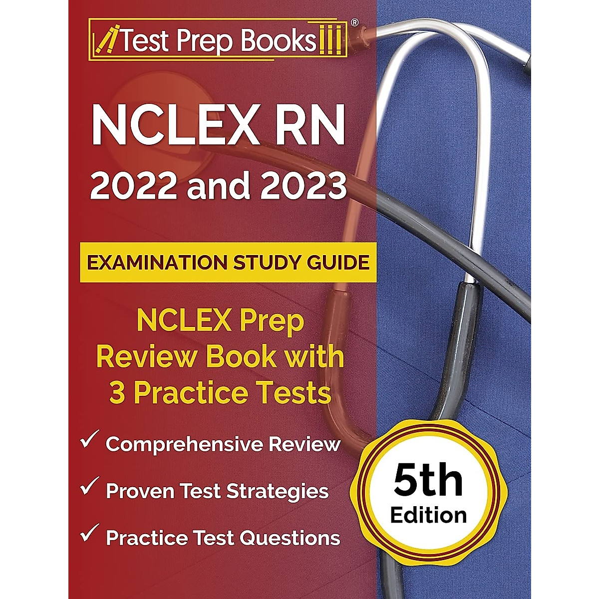 NCLEX RN 2022 and 2023 Examination Study Guide: NCLEX Prep Review Book with 3 Practice Tests: [5th Edition]