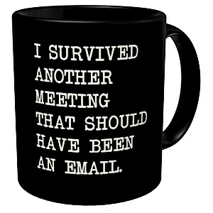 della Pace Funny Black Coffee Mug I Survived Another Meeting that Should Have Been An Email Geek Counselor Valentines Friends Gadget Love Assistant Appreciation 11 Ounces Pun Hanukkah