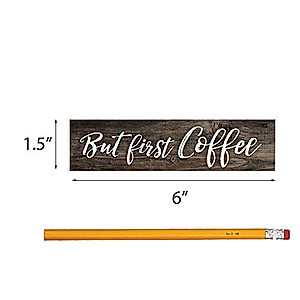 P. Graham Dunn But First Coffee Script Design Distressed 6 x 1.5 Miniature Pine Wood Tabletop Sign Plaque