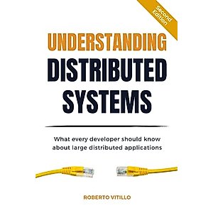 Understanding Distributed Systems, Second Edition: What every developer should know about large distributed applications