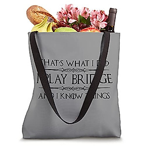 Bridge Player Gifts - I Play Bridge & I Know Things Funny Tote Bag