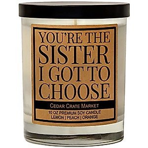 You're The Sister I Got to Choose - Big Sister, Little Sister Birthday Gift from Sister, Funny Candle Gift from Brother, Sister in Law, Sisters Gift Ideas, Worlds Greatest Sister - Made in USA