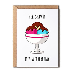 OystersPearl Hey Shawty - It's Sherbert Day - Birthday Card Funny - Funny Birthday Card - Funny Pun Birthday Card - Ice Cream Cup Card