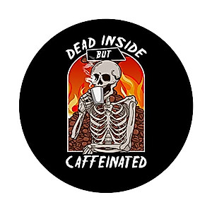 Dead Inside But Caffeinated Funny Coffeeholic Coffee Lovers PopSockets Swappable PopGrip