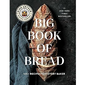 The King Arthur Baking Company Big Book of Bread: 125+ Recipes for Every Baker (A Cookbook)