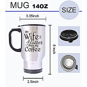 HLLD My Wife Is Hotter Than My Coffee Love Mugs Valentine's Day or Birthday or Christmas or Wedding - 14 Oz 100% Stainless Steel Material Travel Mugs