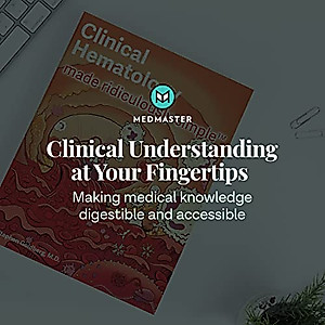 Clinical Hematology Made Ridiculously Simple, 1st Edition: An Incredibly Easy Way to Learn for Medical, Nursing, PA Students, and General Practitioners (MedMaster Medical Books)