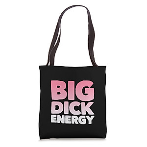 Big Dick Energy Tote Bag