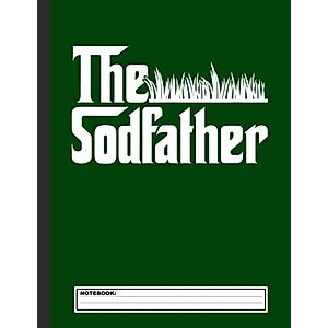 Funny The Sod Father Grass Cutting Lawn Care weed killer Notebook: Lawn Mowing - Landscaping Journal/Notebook Blank Lined Ruled 8.5x11 120 Pages
