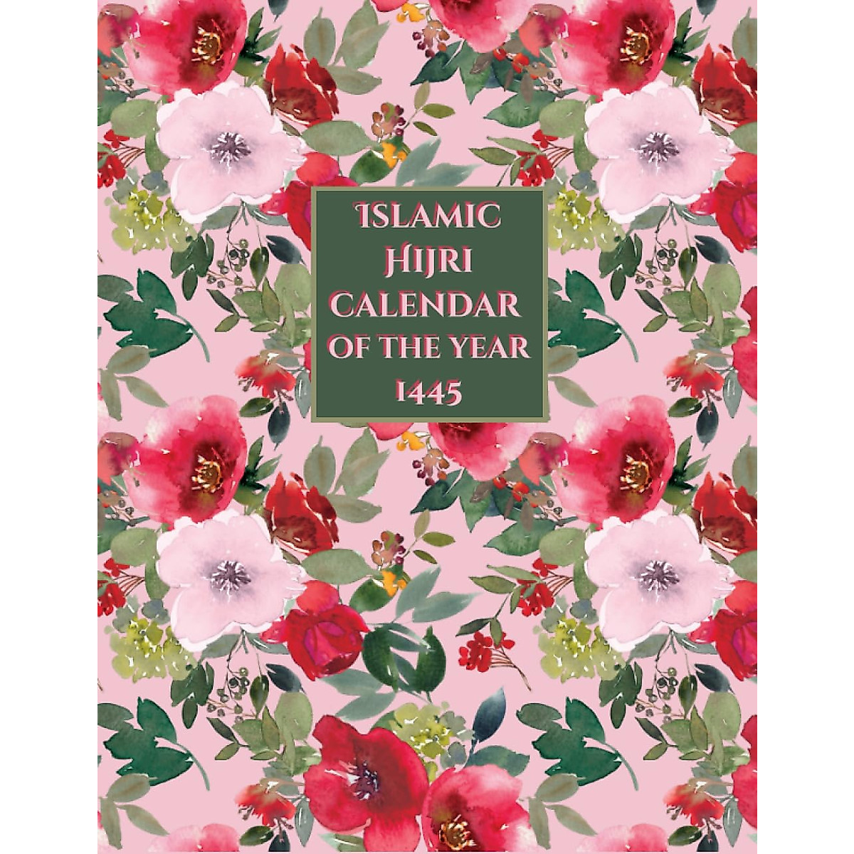 Hijri Calendar 1445: Hijri 1445 Islamic Calendar & Planner With Islamic occasions included | July 2023 to July 2024 | Hijri Islamic Calendar of The Year 1445| Great Islamic Gift
