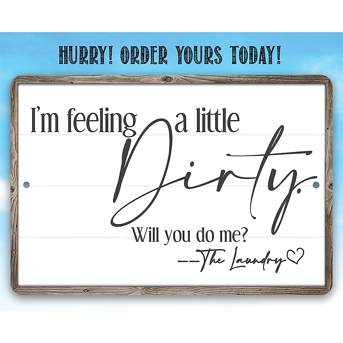 Laundry Room Decor and Accessories - I'm Feeling A Little Dirty - Metal Sign - Laundry Signs for Laundry Room Decor - Funny Laundry Room Sign - Laundry Decor for Laundry Room