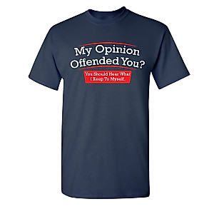 My Opinion Offended You Sarcastic Novelty Funny T Shirt M Navy
