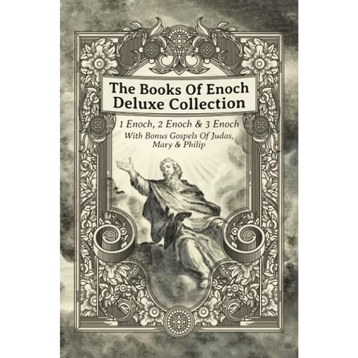 The Books Of Enoch Deluxe Collection: 1 Enoch, 2 Enoch, 3 Enoch & Bonus Gospels Of Judas, Mary & Philip