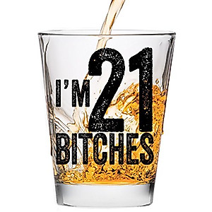I'm 21 Bitches Shot Glass - 21st Birthday Gift - Celebrate Turning Twenty One - Perfect 21st Birthday Gift and Decor for Friends and Loved Ones