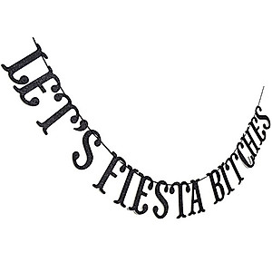 Let's Fiesta Bitches Banner Black Glitter Letters Banner, Mexican Fiesta Party, Serape Party, Bachelorette Party Decorations Funny Bunting Photo Booth Props Sign