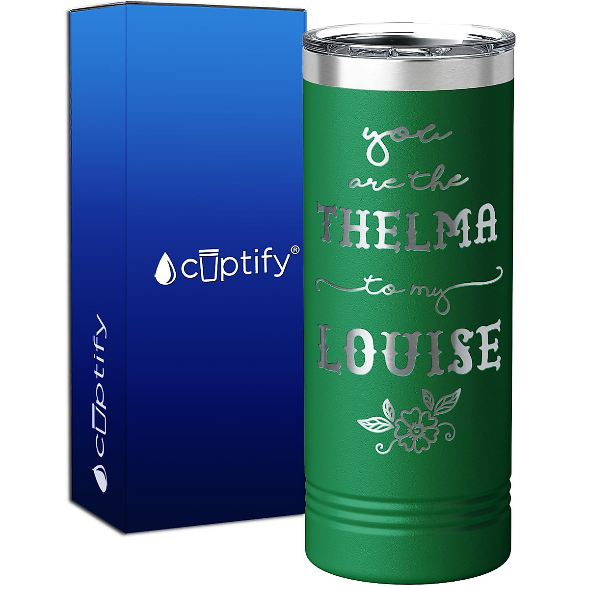 Cuptify You are the Thelma to my Louise Skinny Tumbler with Lid and Straw Laser Engraved on Green 22 oz Vacuum Insulated Gift for Women, Best Friend, Sister