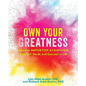 Own Your Greatness: Overcome Impostor Syndrome, Beat Self-Doubt, and Succeed in Life