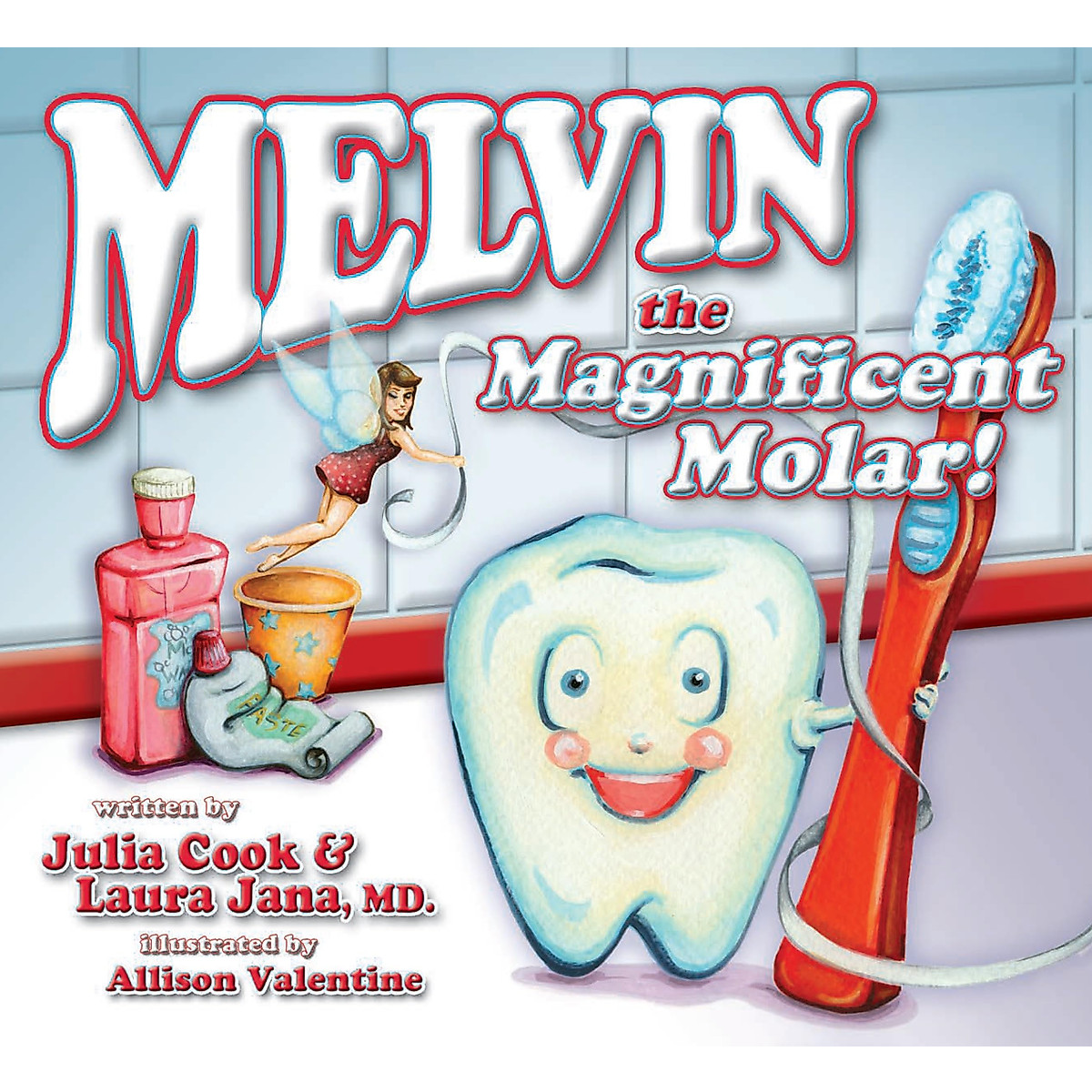 Melvin the Magnificent Molar: A Picture Book About Taking Care of Your Teeth
