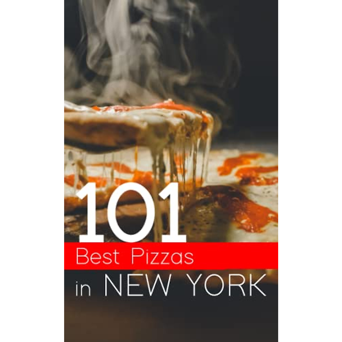 101 Best Pizzas in New York: From classic New York-style slices to gourmet pies, there's something for everyone to enjoy.