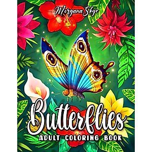 Butterflies Adult Coloring Book: Beautiful Butterfly Designs with Lovely Flowers, Cute Animals and Relaxing Nature Scenes for Stress Relief and Relaxation