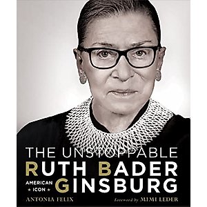 The Unstoppable Ruth Bader Ginsburg: American Icon