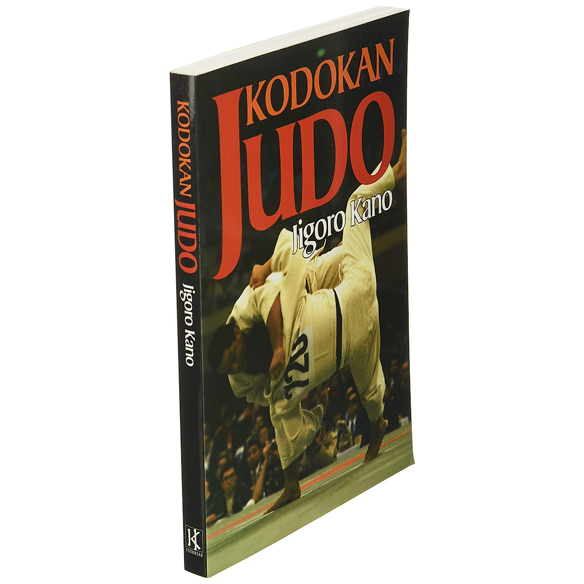 Kodokan Judo: The Essential Guide to Judo by Its Founder Jigoro Kano