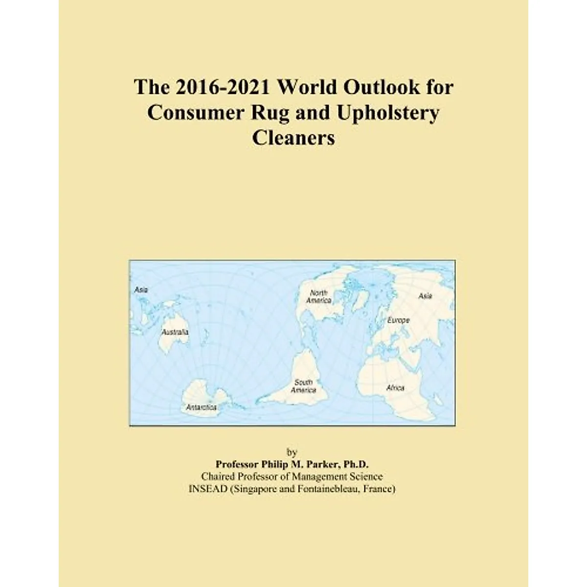The 2016-2021 World Outlook for Consumer Rug and Upholstery Cleaners