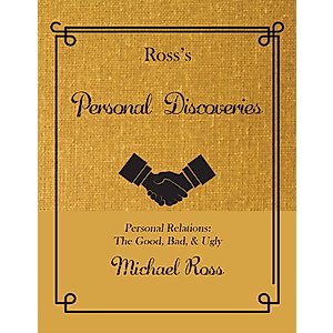 Ross's Personal Discoveries: Personal Relations: The Good, Bad, & Ugly (Ross's Quotations)