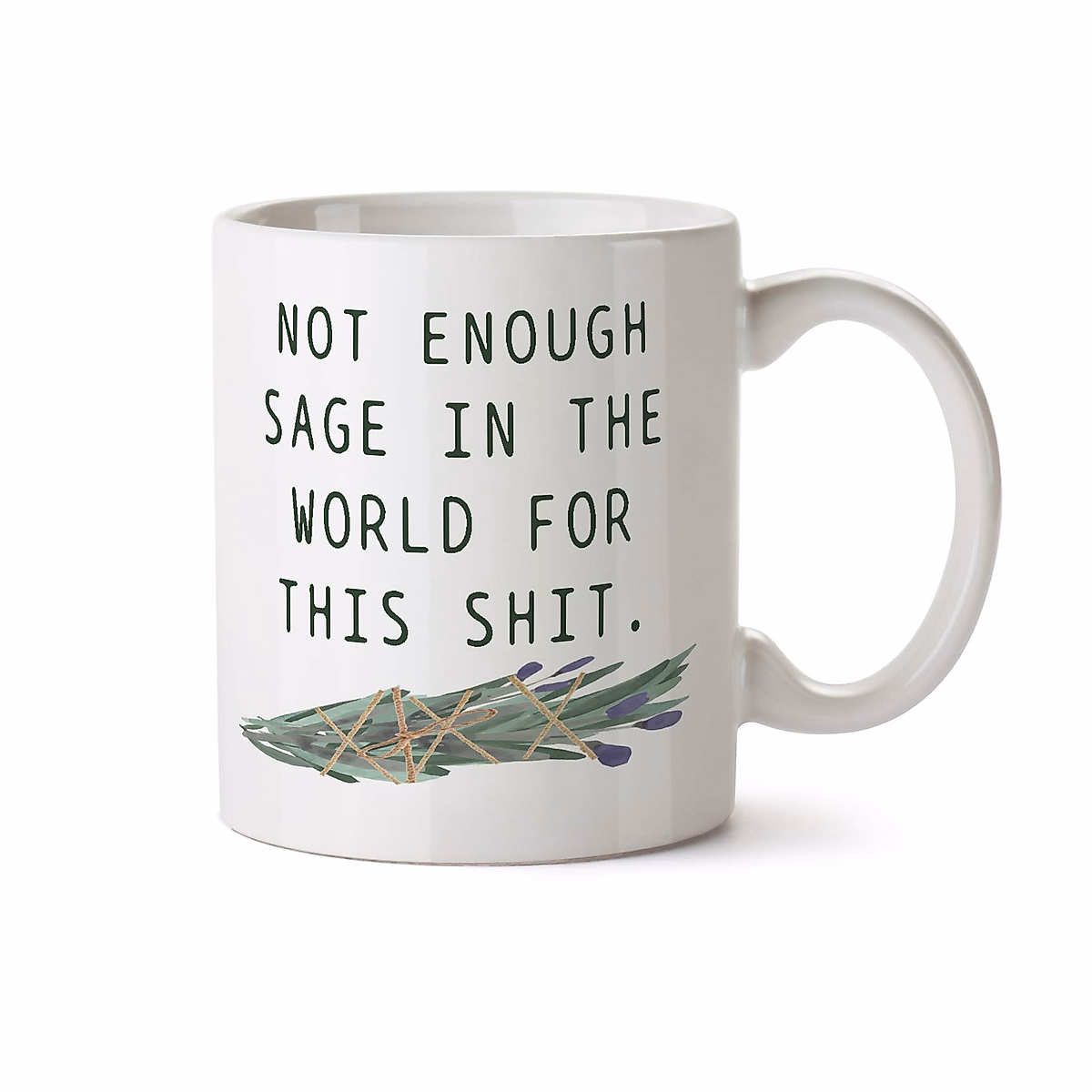 Delicious Accessories Not Enough Sage In The World for This Shit Funny Smudge Stick Funny Coffee Tea Mug 11 ounces