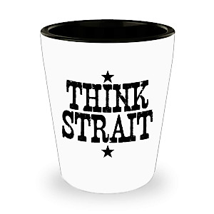 Think Strait Shot Glass Nashville Country Music Fan Gift