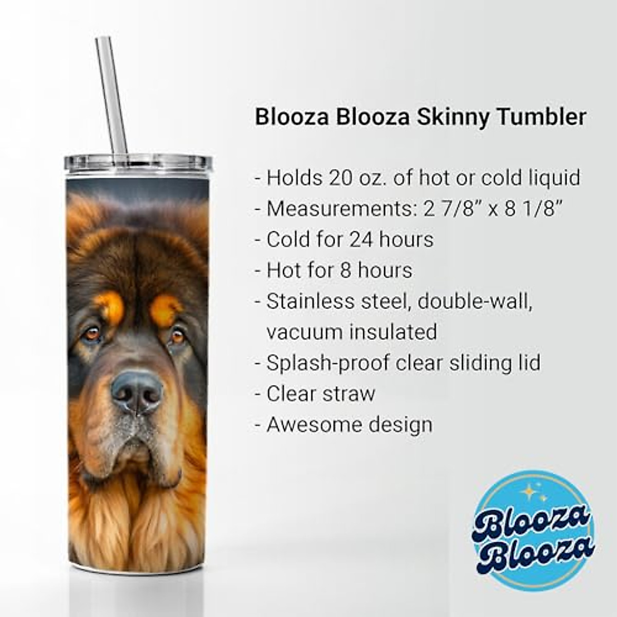 Tibetan Mastiff Dog Photo Skinny Tumbler 20oz with Straw Insulated Water Bottle Gift