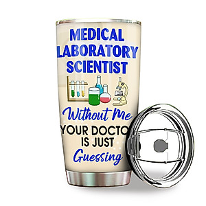 MEDROC Medical Technologist Tumbler Stainless Steel 20oz, Your Doctor Just Guesing Medical Laboratory Scientist Gift For Birthday Christmas, Medical Laboratory Professionals Week Gifts For Women Men