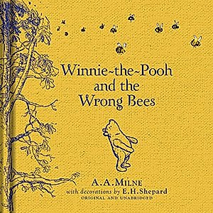 Winnie-the-Pooh: Winnie-the-Pooh and the Wrong Bees: Special Edition of the Original Illustrated Story by A.A.Milne with E.H.Shepard’s Iconic Decorations. Collect the Range.