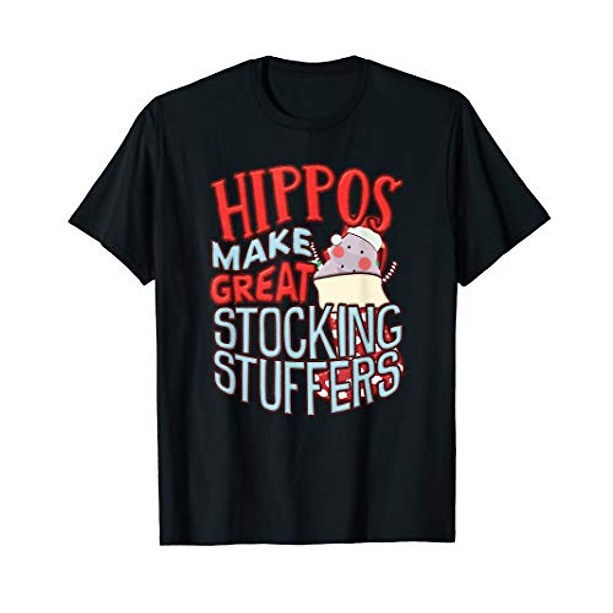 I Want A Hippopotamus For Christmas, Stocking Stuffer T-Shirt