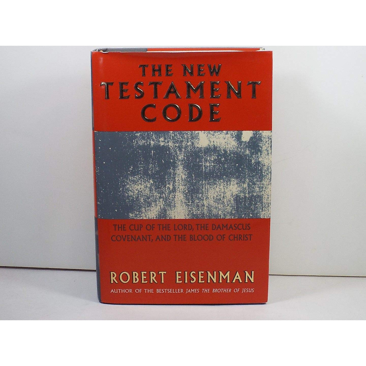 The New Testament Code: The Cup of the Lord, the Damascus Covenant, and the Blood of Christ