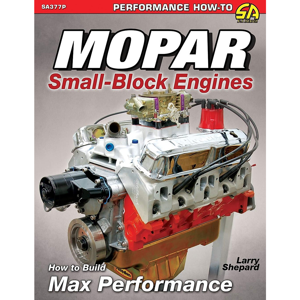 Mopar Small-Block Engines: How to Build Max Performance
