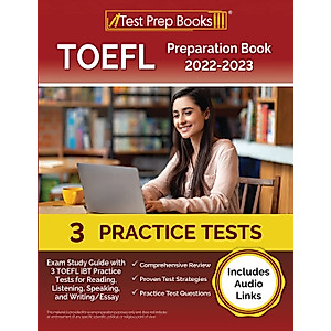 TOEFL Preparation Book 2022-2023: Exam Study Guide with 3 TOEFL iBT Practice Tests for Reading, Listening, Speaking, and Writing/Essay [Includes Audio Links]