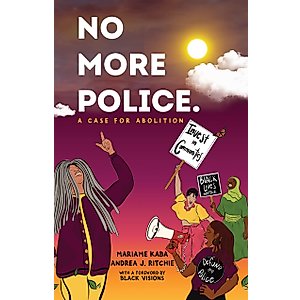 No More Police: A Case for Abolition