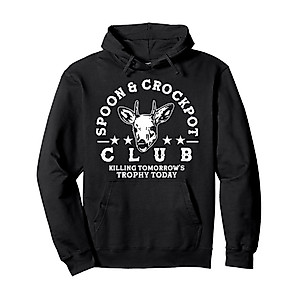 Spoon And Crockpot Club Tomorrow's Trophy Deer Hunting Joke Pullover Hoodie