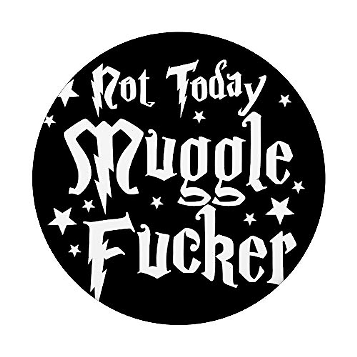 Not Today MuggleFucker Magic Sarcasm PopSockets PopGrip: Swappable Grip for Phones & Tablets