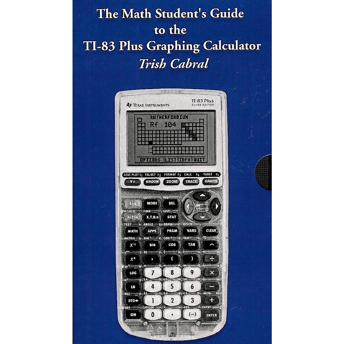 The Math Student's Guide to the TI-83 Plus Graphing Calculator