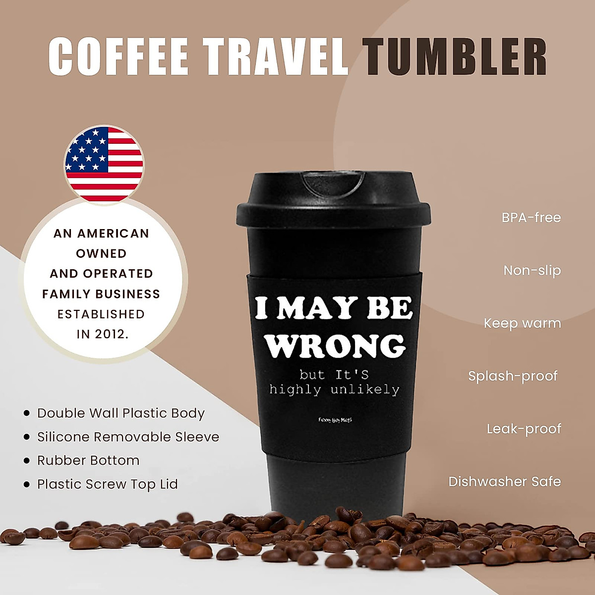 Funny Guy Mugs I May Be Wrong But It's Highly Unlikely Travel Tumbler With Removable Insulated Silicone Sleeve, Black, 16-Ounce