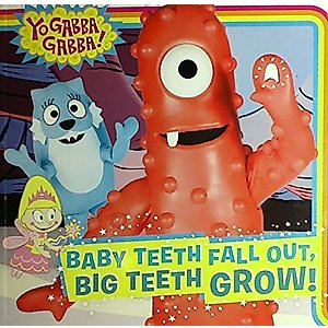 Yo Gabba Gabba! Baby Teeth Fall Out, Big Teeth Grow! Simon Spotlight