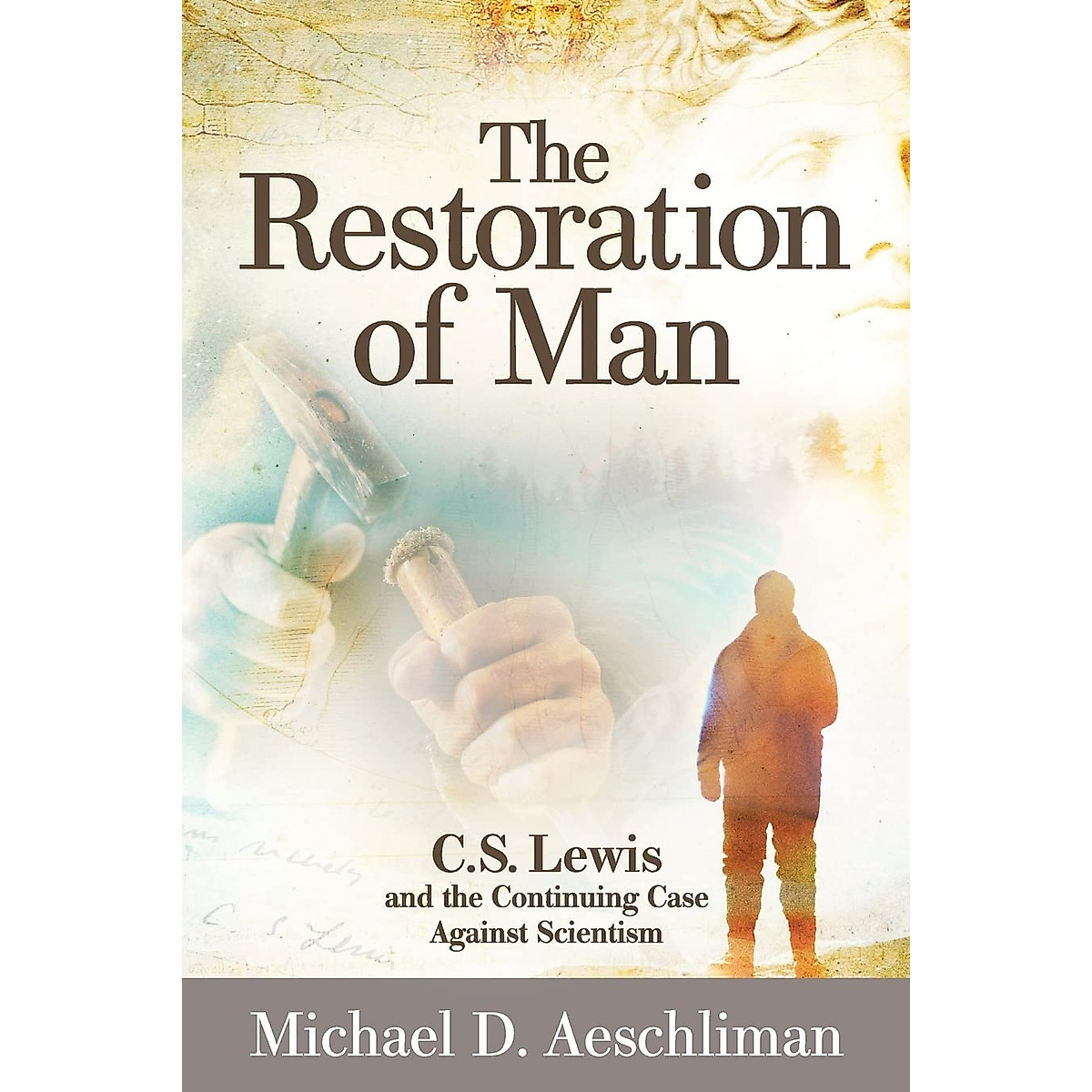 The Restoration of Man: C.S. Lewis and the Continuing Case Against Scientism