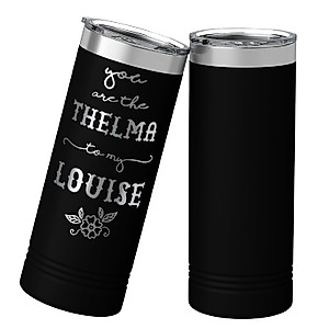 Cuptify You are the Thelma to my Louise Skinny Tumbler with Lid and Straw Laser Engraved on Black 22 oz Vacuum Insulated Gift for Women, Best Friend, Sister